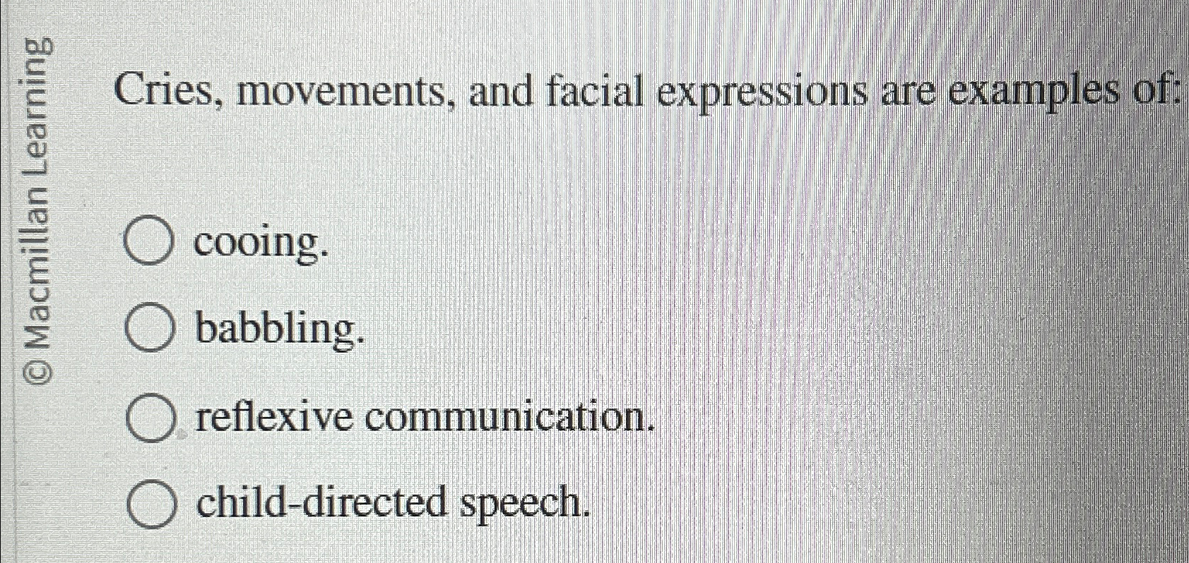 Solved Cries, movements, and facial expressions are examples | Chegg.com