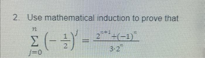 Solved 2. Use mathematical induction to prove that 2-(-1)" Σ | Chegg.com