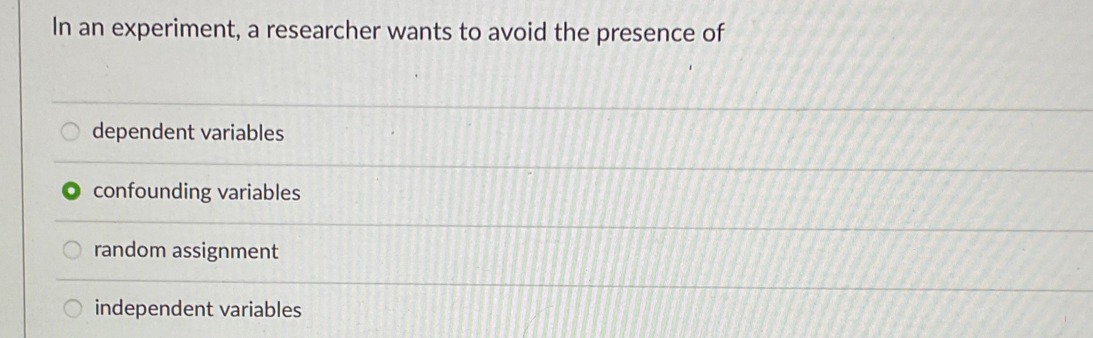 Solved In an experiment, a researcher wants to avoid the | Chegg.com