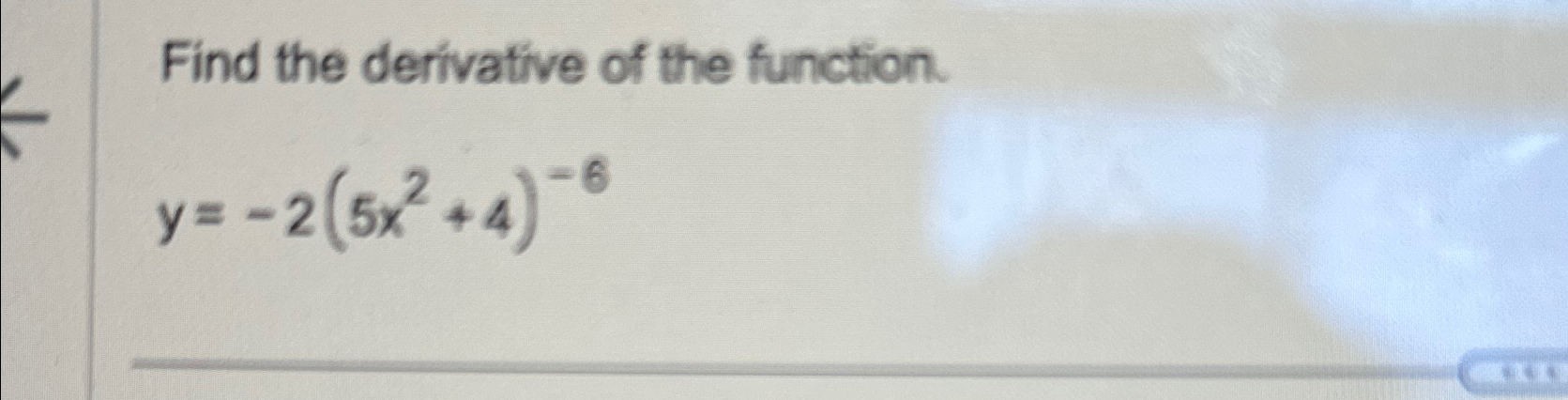 Solved Find the derivative of the function.y=-2(5x2+4)-6 | Chegg.com