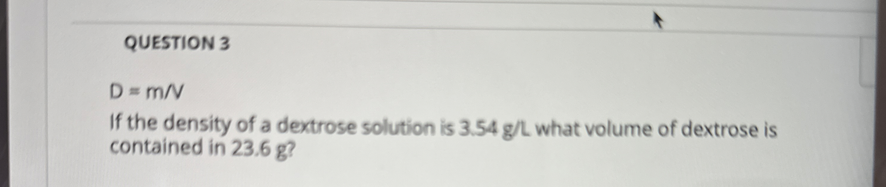 Solved QUESTION 3D=mVIf the density of a dextrose solution | Chegg.com
