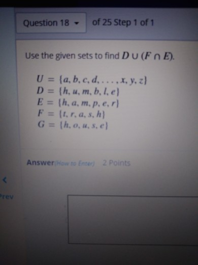 Solved Question 18 of 25 Step 1 of 1 Use the given sets to | Chegg.com