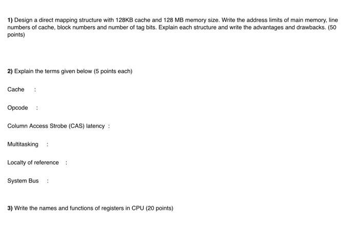 Solved 1) Design a direct mapping structure with 128 KB | Chegg.com