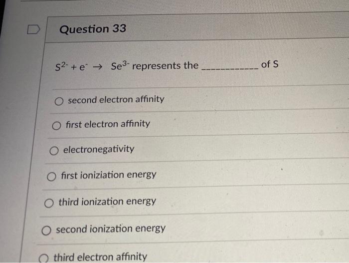Solved D Question 33 S2- + e + Se3-represents the of S O | Chegg.com