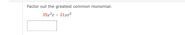 Solved Factor out the greatest common monomial.35y2z-21yz2 | Chegg.com