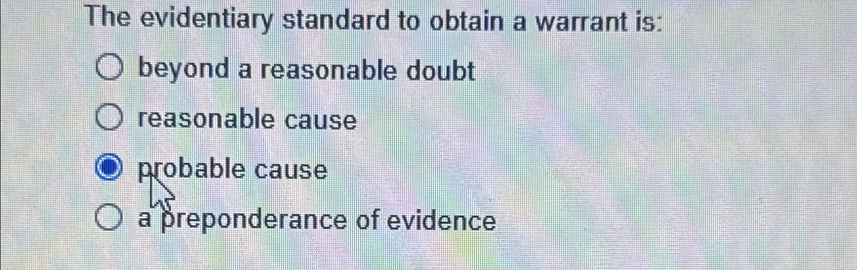 Solved The evidentiary standard to obtain a warrant | Chegg.com