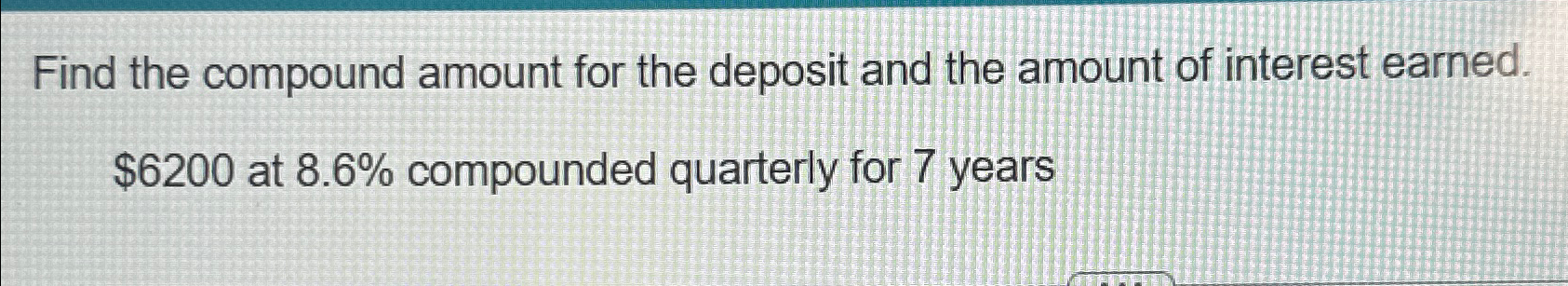 Solved Find the compound amount for the deposit and the | Chegg.com