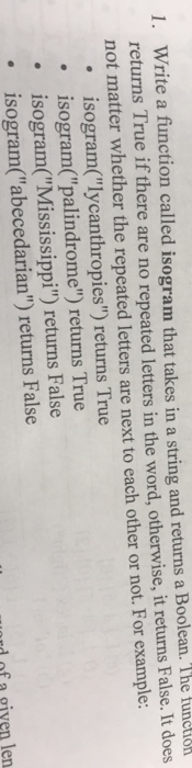 Solved 1 Write A Function Called Isogram That Takes In A 