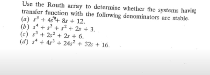 Solved Use the Routh array to determine whether the systems | Chegg.com