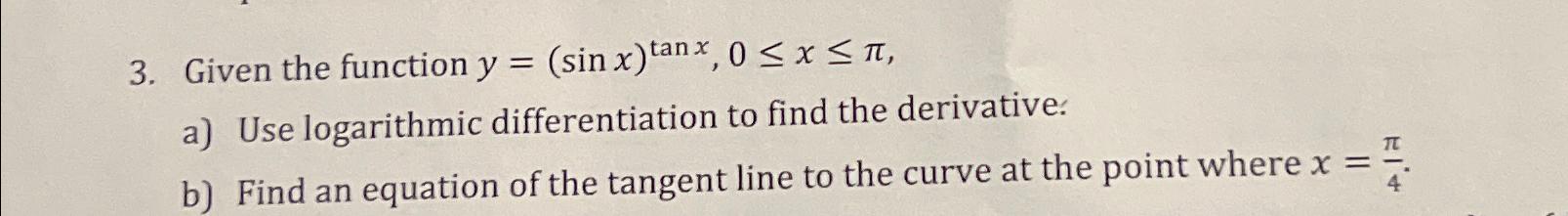 Solved Given the function y=(sinx)tanx,0≤x≤π,a) ﻿Use | Chegg.com