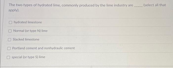 Solved The two types of hydrated lime, commonly produced by | Chegg.com