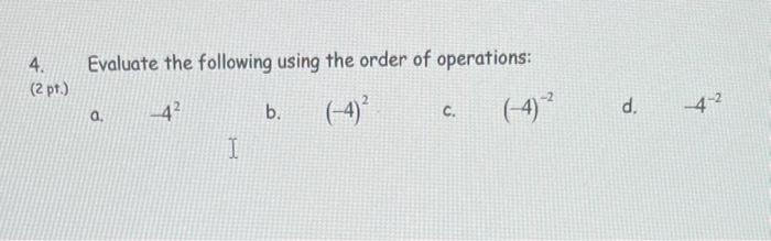 Solved 4. Evaluate the following using the order of | Chegg.com