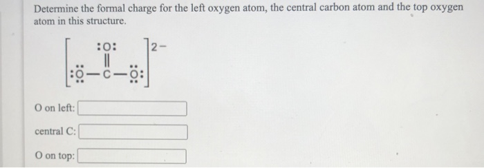 Solved Determine the formal charge for the left oxygen atom, | Chegg.com