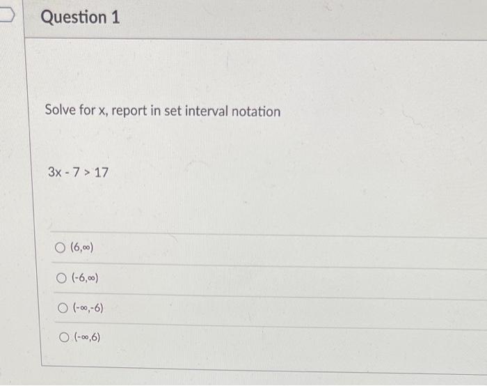 Solved Solve for x, report in set interval notation 3x−7>17 | Chegg.com