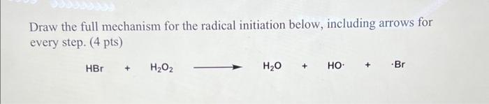 Solved Draw the full mechanism for the radical initiation | Chegg.com