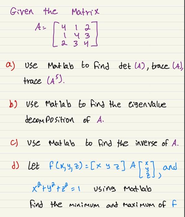 Solved Given the Matrix A=⎣⎡412143234⎦⎤ a) use Matlab to | Chegg.com