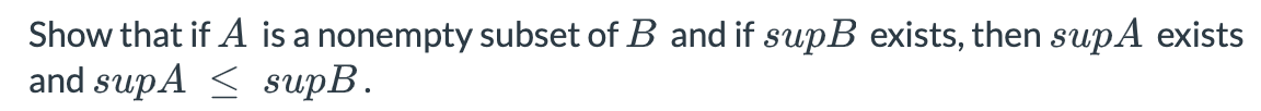 Solved Show that if A ﻿is a nonempty subset of B ﻿and if | Chegg.com
