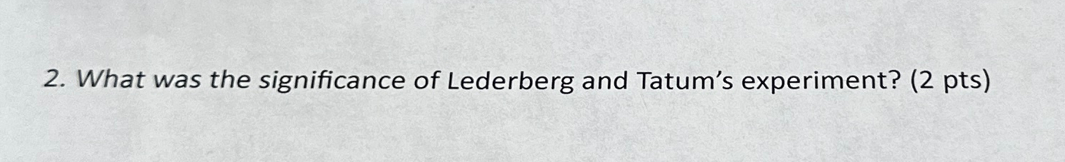 Solved What was the significance of Lederberg and Tatum's | Chegg.com