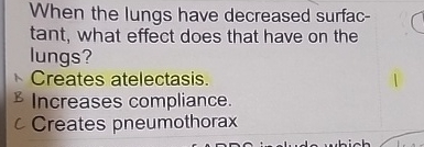 Solved When the lungs have decreased surfactant, what effect | Chegg.com