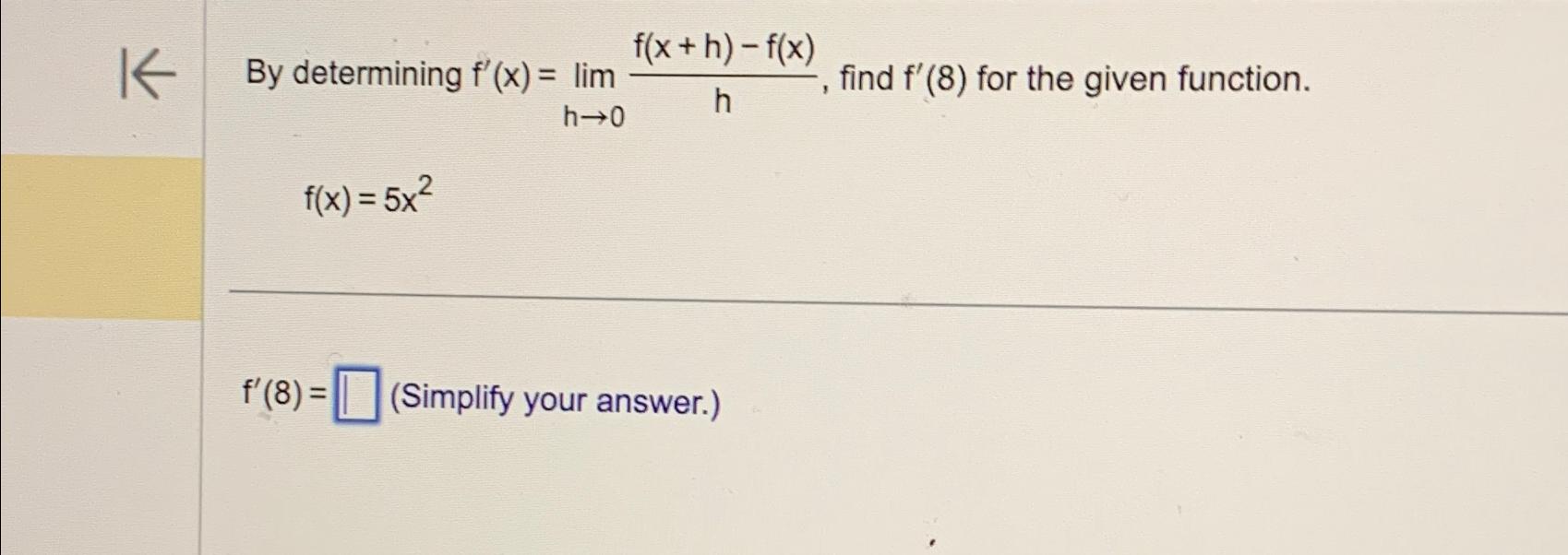 Solved By determining f'(x)=limh→0f(x+h)-f(x)h, ﻿find f'(8) | Chegg.com