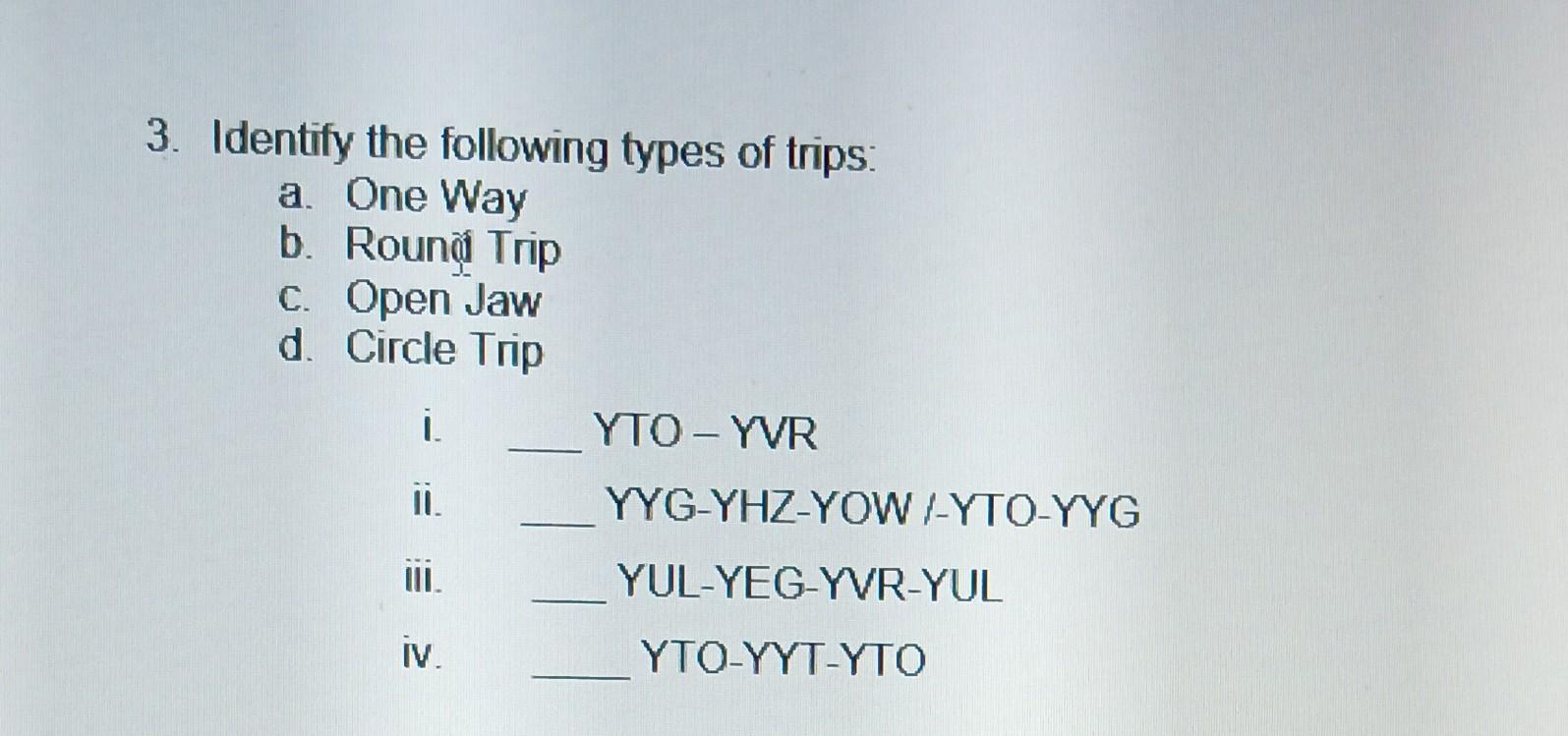 3. Identify the following types of trips: a. One Way | Chegg.com