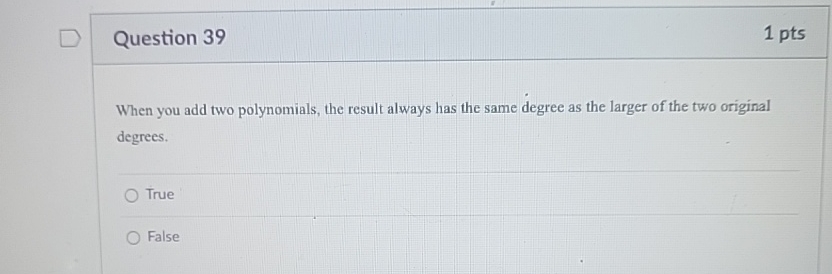 Solved Question 391ptsWhen you add two polynomials, the | Chegg.com
