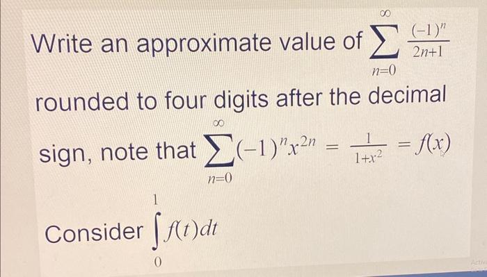 Solved Write an approximate value of ∑n=0∞2n+1(−1)n rounded | Chegg.com