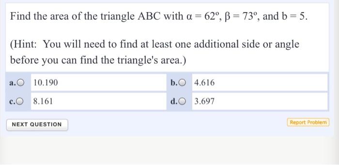 Solved Find the area of the triangle ABC with a = 62°, B = | Chegg.com