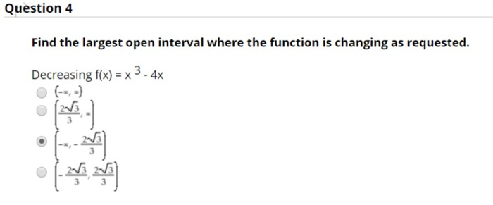Solved Question 4 Find the largest open interval where the | Chegg.com
