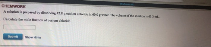 Solved References CHEMWORK A solution is prepared by | Chegg.com Solved References CHEMWORK A solution is prepared by | Chegg.com