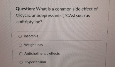 Solved Question: What is a common side effect of tricyclic | Chegg.com