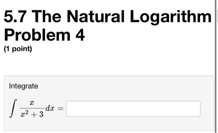 Solved 5.7 The Natural Logarithm Problem 1 (1 point) Find | Chegg.com