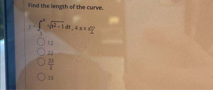 Solved Find the length of the curve. -* √2-1 dt, 4 ≤ x ≤T y | Chegg.com