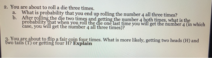 Solved 2. You are about to roll a die three times. a. What | Chegg.com