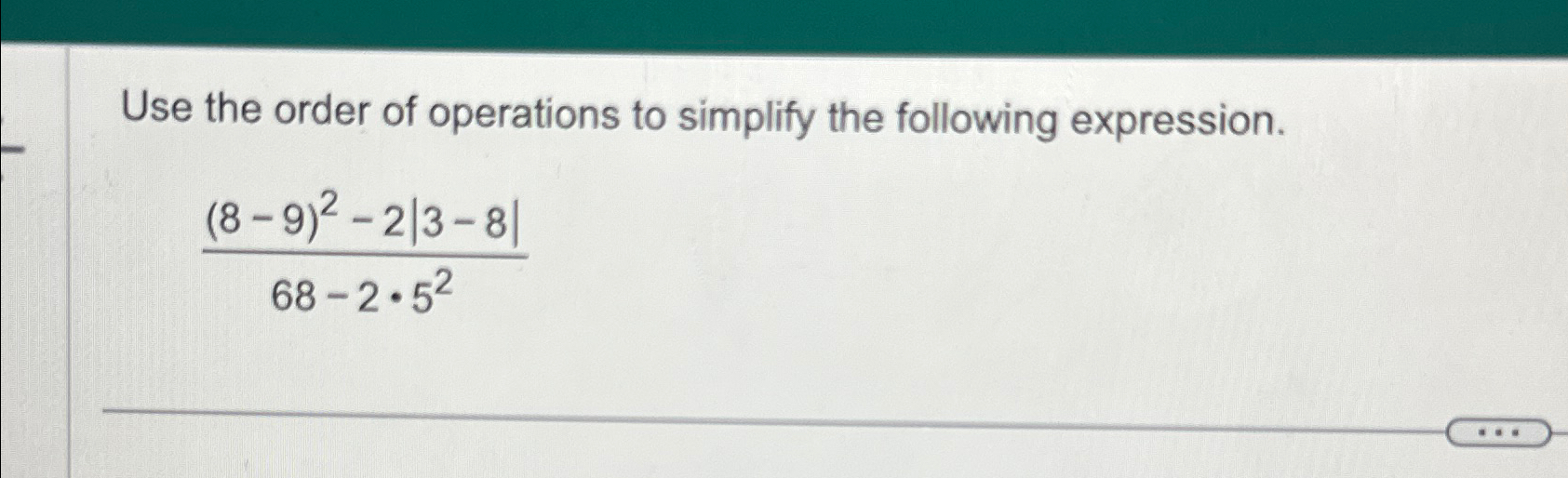 Solved Use the order of operations to simplify the following | Chegg.com