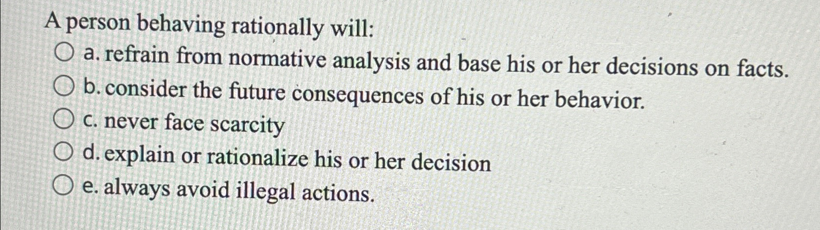 Solved A person behaving rationally will:a. ﻿refrain from | Chegg.com