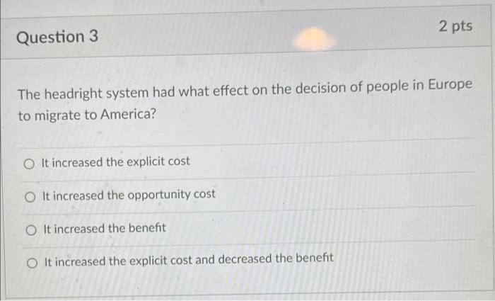 Solved 2 pts Question 3 The headright system had what effect | Chegg.com