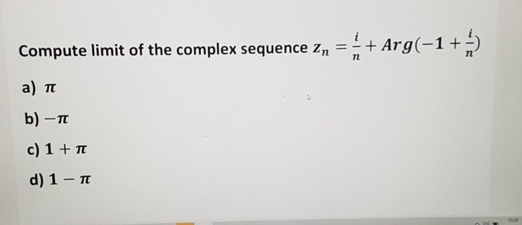 Solved Compute limit of the complex sequence zn = * + | Chegg.com