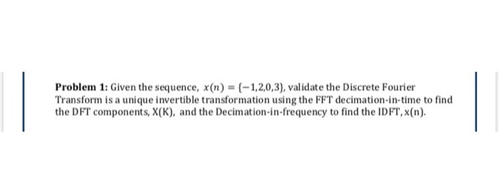 Solved Problem 1: Given the sequence, x(n) = (-1,2,0,3), | Chegg.com