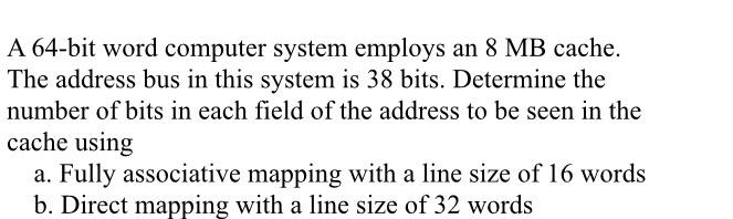 Solved A 64-bit word computer system employs an 8 MB cache. | Chegg.com