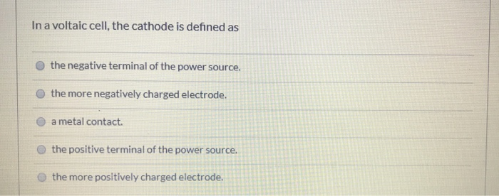 Solved In a voltaic cell, the cathode is defined as the | Chegg.com