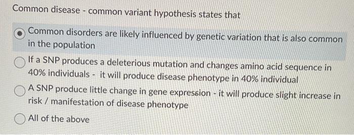 Solved Common disease - common variant hypothesis states | Chegg.com