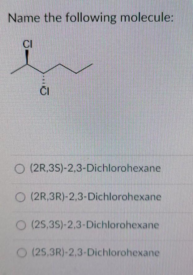 Solved Name the following molecule: CI CI O | Chegg.com