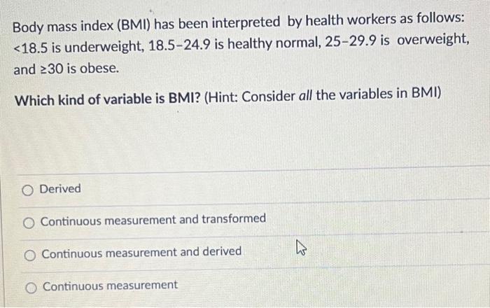 Solved Body mass index (BMI) has been interpreted by health | Chegg.com