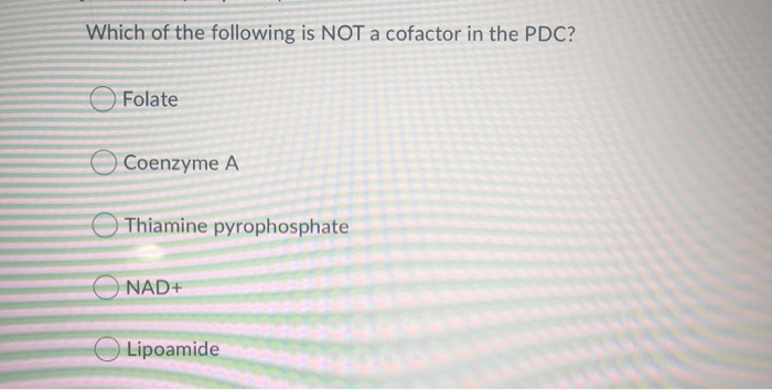 Solved Which of the following is NOT a cofactor in the PDC? | Chegg.com