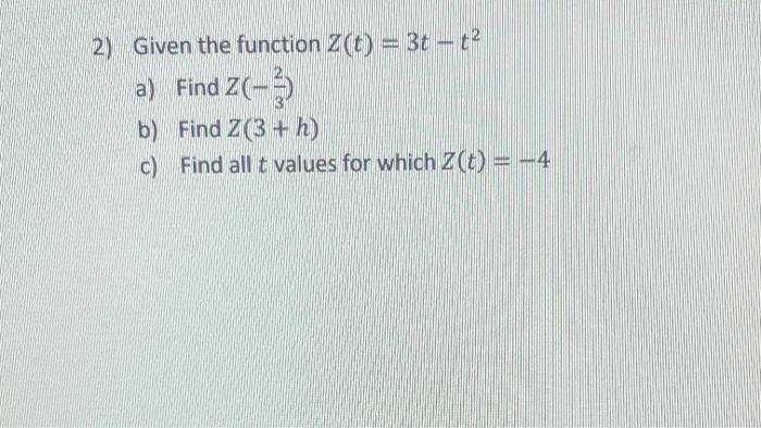 Solved 2) Given the function Z(t) = 3t-t2 a) Find ZC-3 b) | Chegg.com