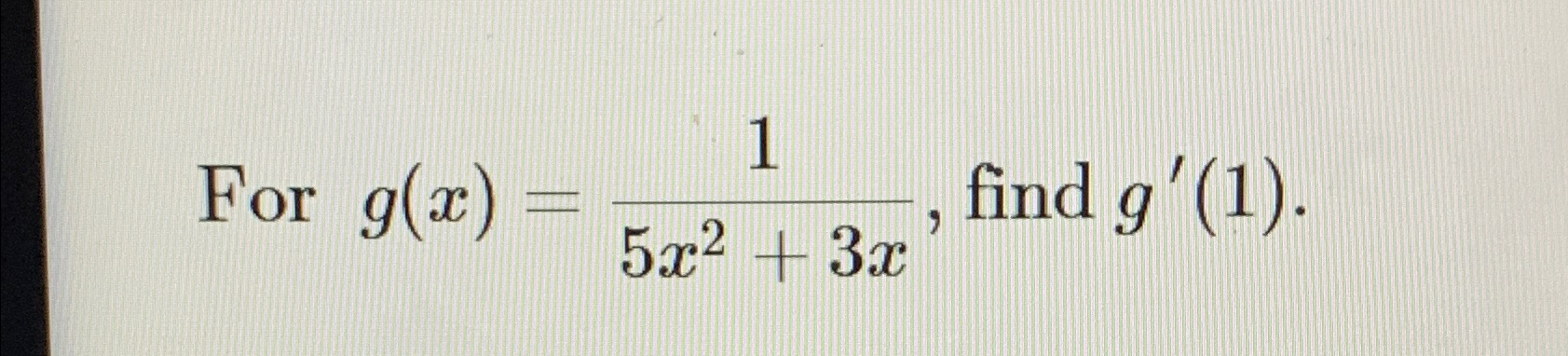 Solved For g(x)=15x2+3x, ﻿find g'(1) | Chegg.com