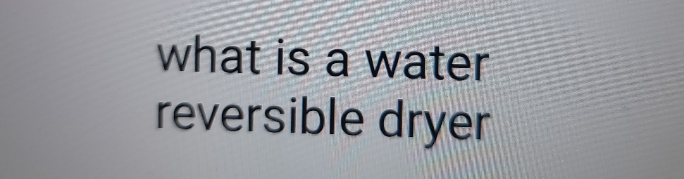 Solved what is a water reversible dryer | Chegg.com