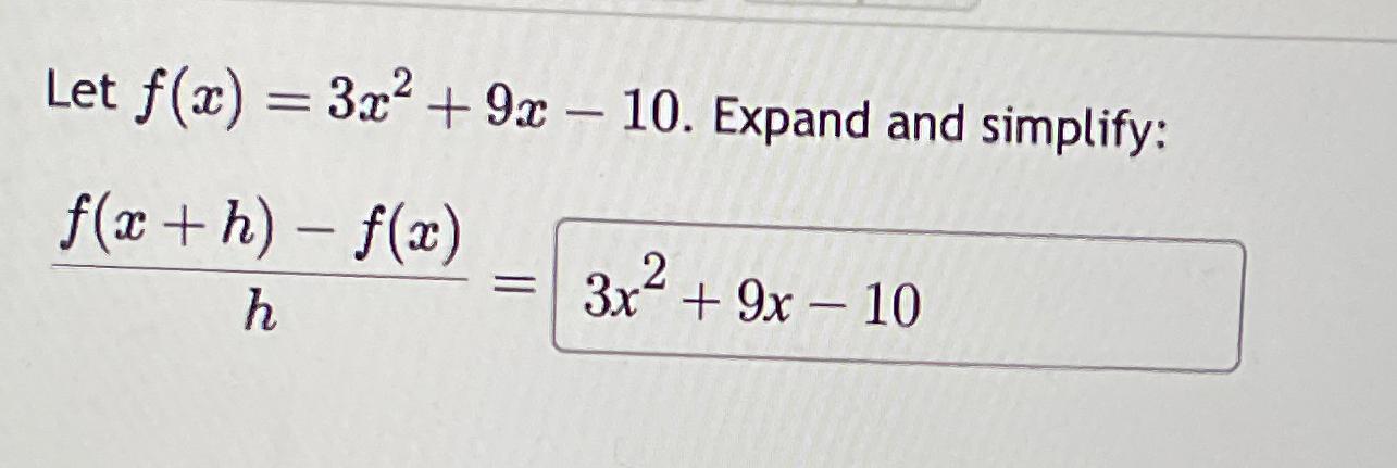 Solved Let f(x)=3x2+9x-10. ﻿Expand and | Chegg.com