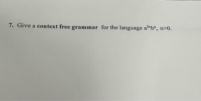 Solved 7. Give a context free grammar for the language | Chegg.com